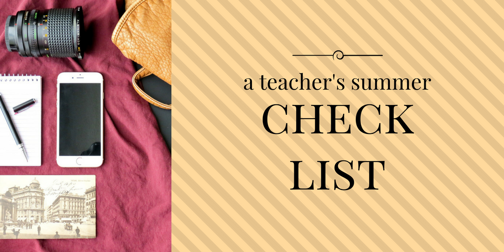 A Teacher’s Summer Checklist – The LearnEd Teacher