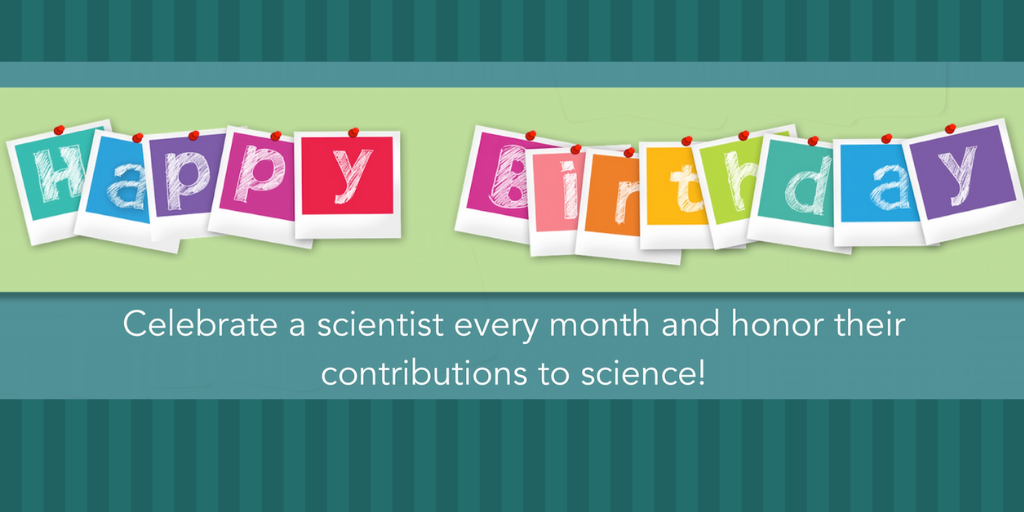 Birthday Celebrations for a Scientist Each Month – The LearnEd Teacher
